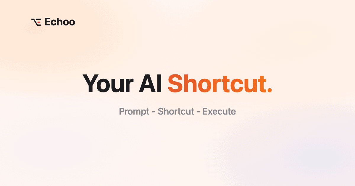 Echoo | Your AI Shortcut